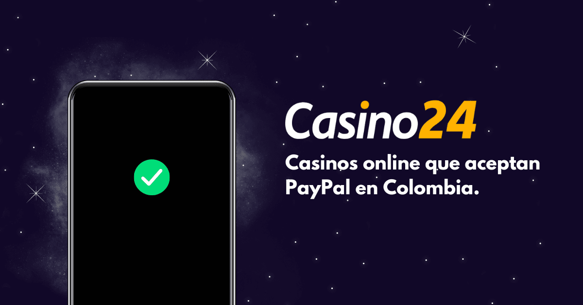 PayPal Casinos online en Colombia - Casinos que aceptan PayPal